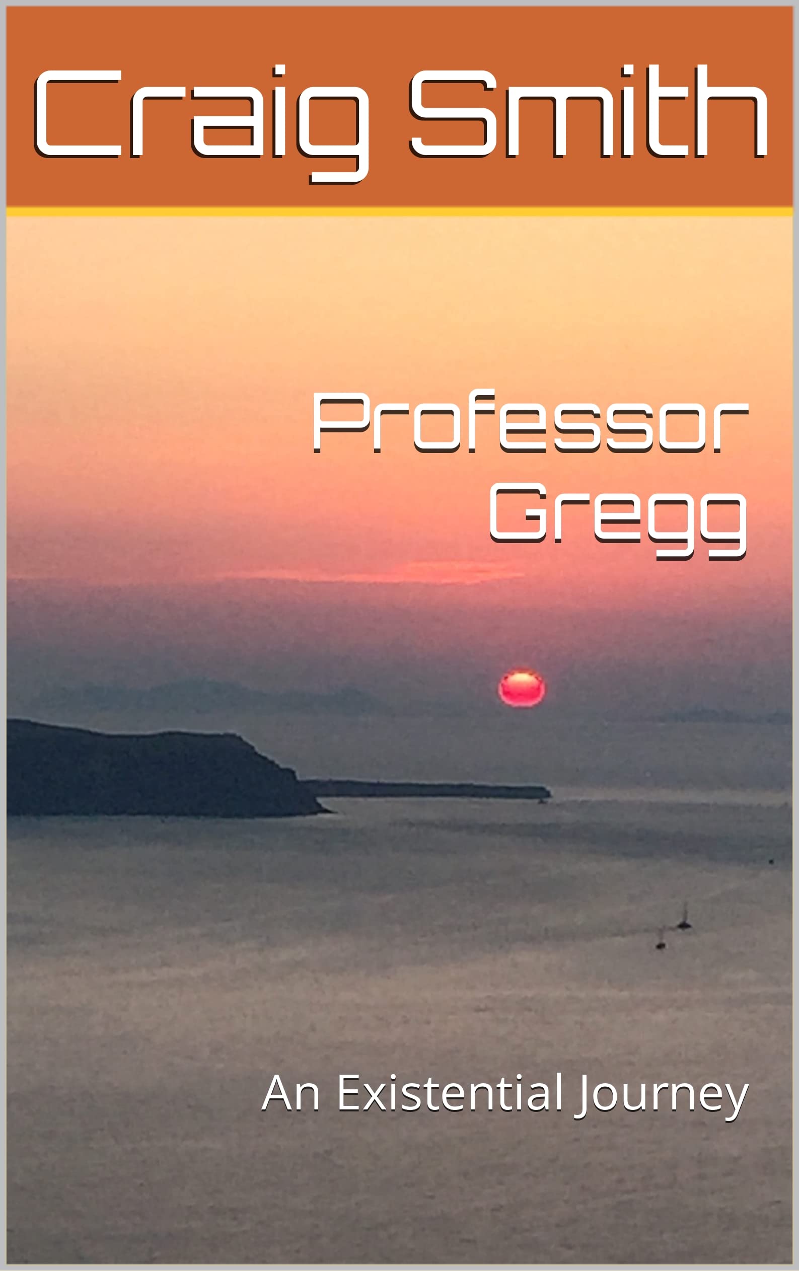 Professor Gregg: An Existential Journey by Craig Smith | Goodreads