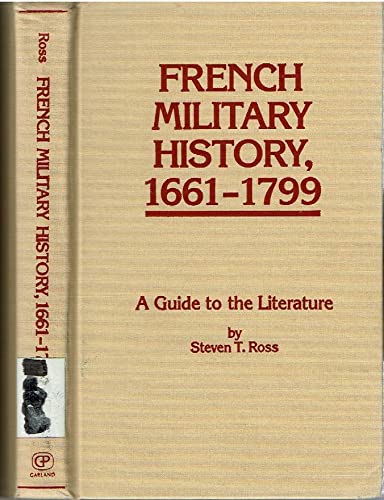 FRENCH MILITARY HIST 1661-1799 by Steven T. Ross | Goodreads