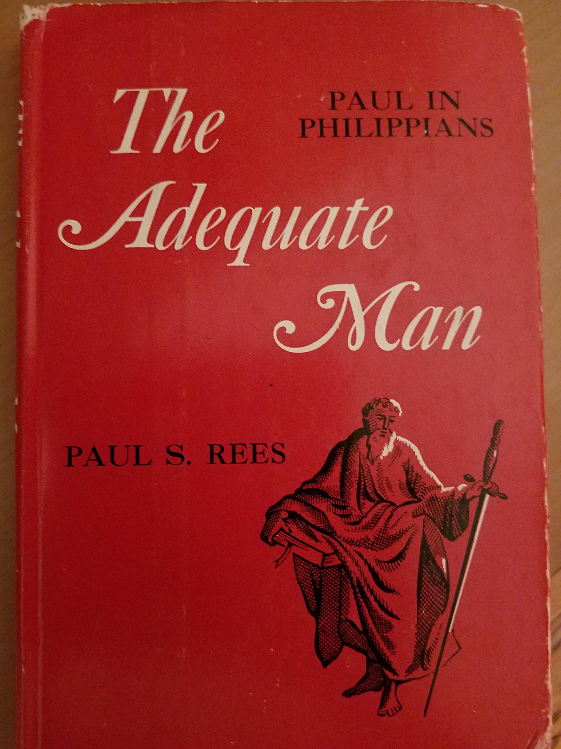 The Adequate Man: Paul in Philippians by Paul S. Rees | Goodreads