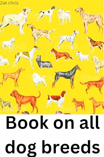The Book on all dog breeds types: A complete guide to choose and ...