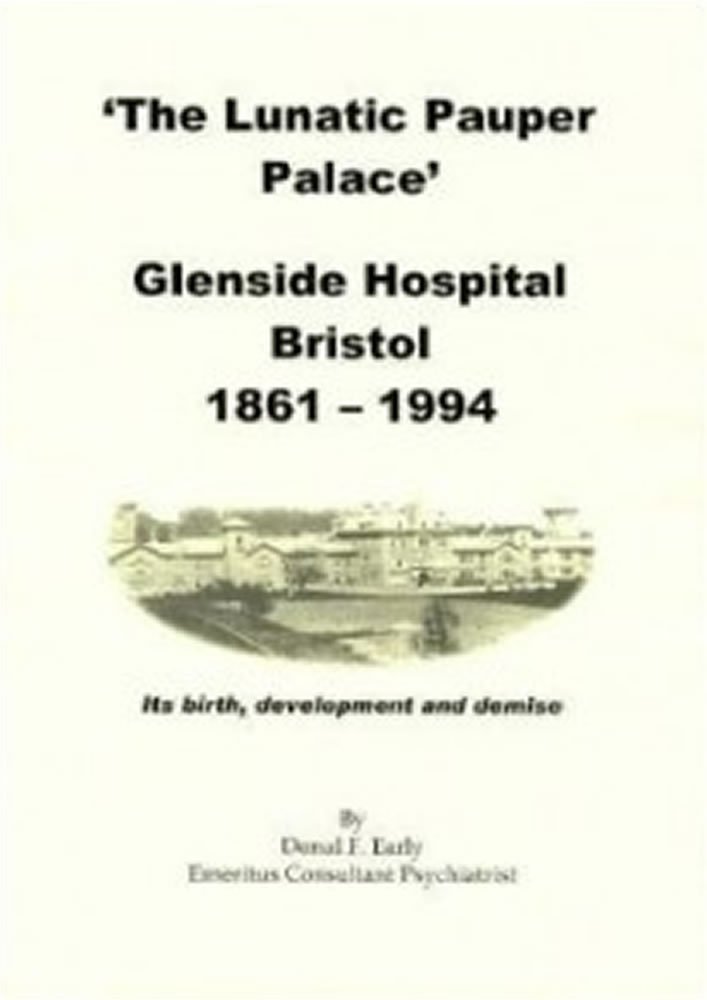 "The Lunatic Pauper Palace". Glenside Hospital Bristol 1861-1994: Its ...