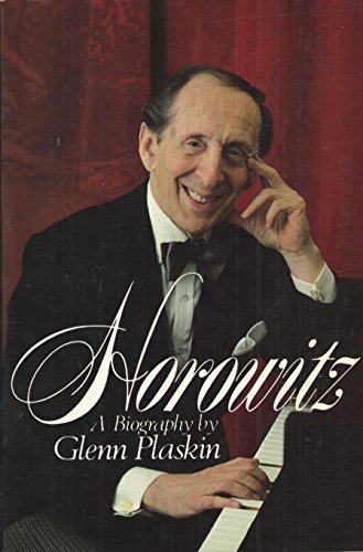 Horowitz: A Biography of Vladimir Horowitz by Glenn Plaskin by Glenn ...