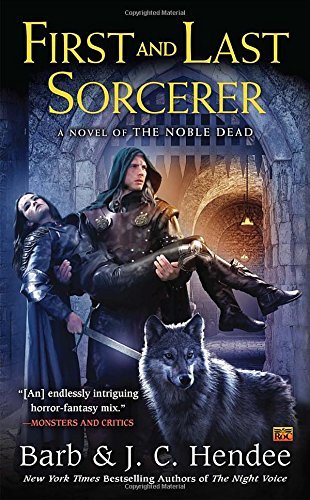 First and Last Sorcerer: A Novel of the Noble Dead by Barb Hendee by ...