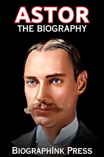 Astor: The Biography of Astor by BiographInk Press | Goodreads