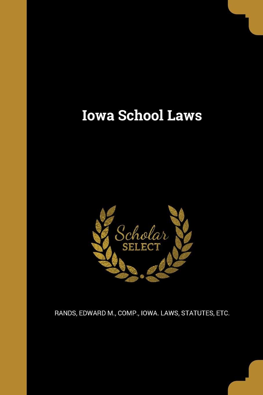Iowa School Laws by Edward M Comp Rands | Goodreads