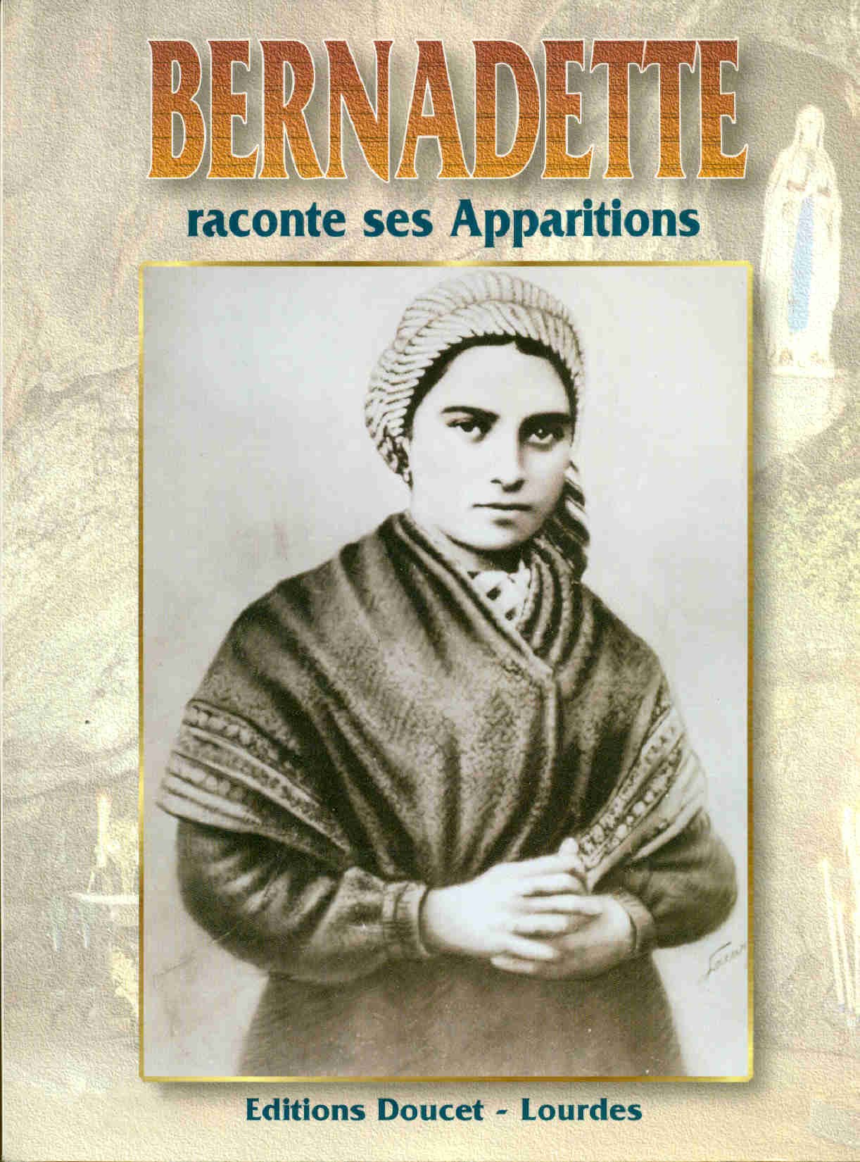 Bernadette raconte ses apparitions by Antonio Bernardo | Goodreads