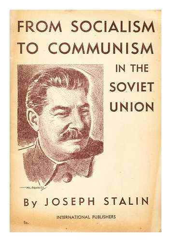 From Socialism to Communism in the Soviet Union by Joseph Stalin ...