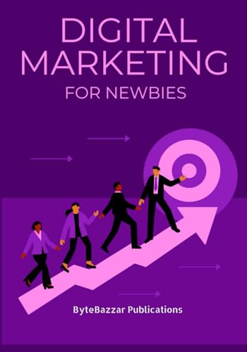 DIGITAL MARKETING: FOR NEWBIES: Elevate Your Online Presence and Boost ...