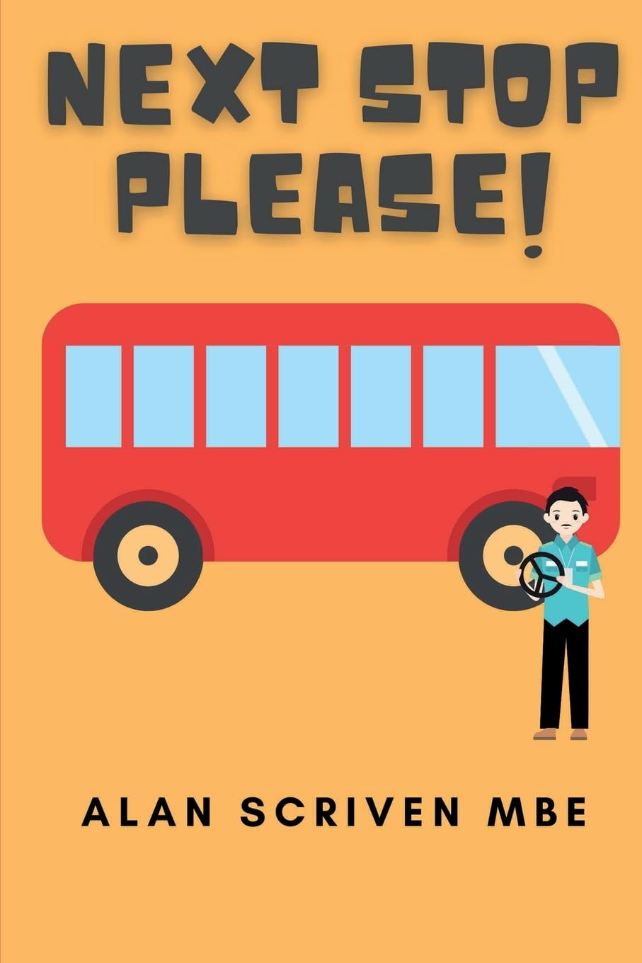 Next Stop Please!: My Journey in Public Transport by Alan Scriven MBE ...