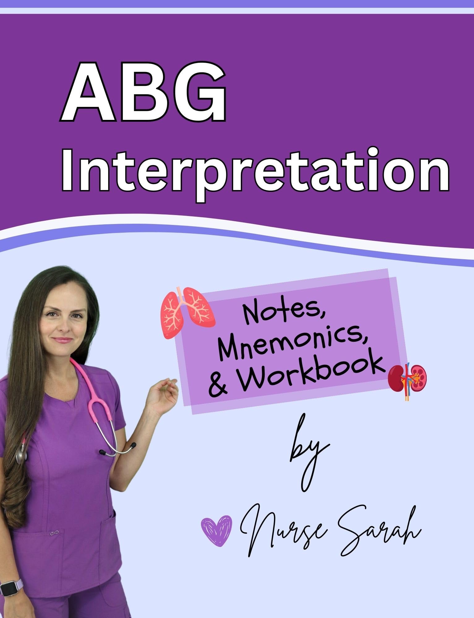 ABG Interpretation: Notes, Mnemonics, & Workbook by Nurse Sarah by ...