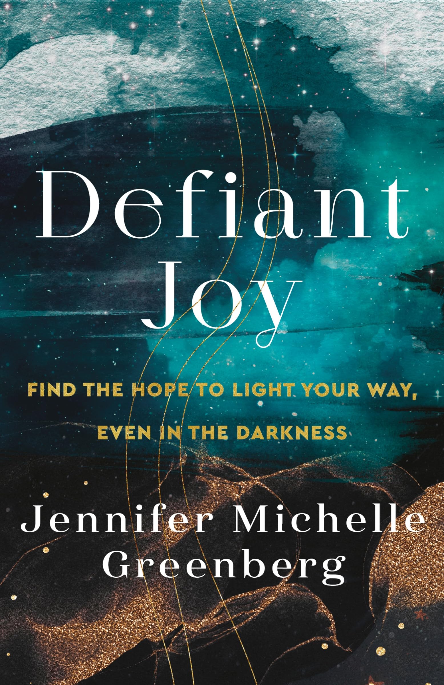 Defiant Joy: Find the Hope to Light Your Way, Even in the Darkness by ...