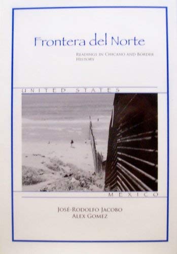 Frontera del Norte: Readings in Chicano and Border History by Jose ...