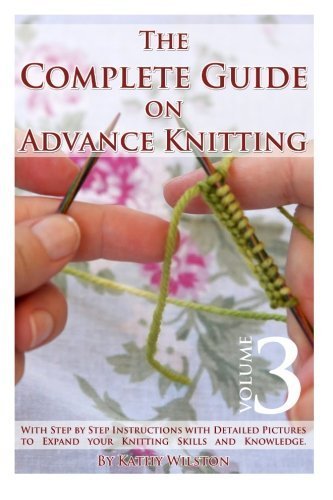 The Complete Guide on Advance Knitting: With Step by Step Instructions ...