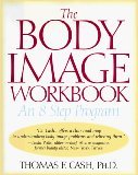 The Body Image Workbook: An 8 Step Program by Thomas F. Cash | Goodreads