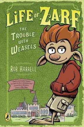 (Life of Zarf: The Trouble with Weasels) [By: Harrell, Rob] [Jan, 2017 ...