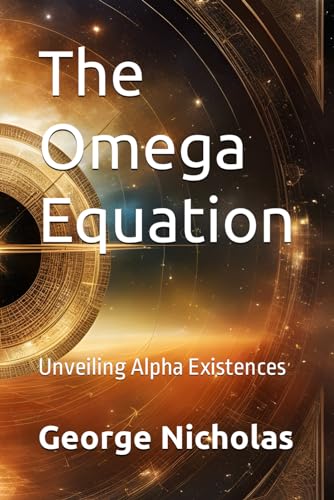 The Omega Equation: Unveiling Alpha Existences by George Nicholas ...