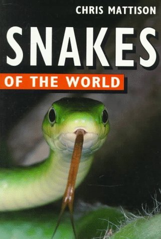 Snakes of the World (Of the World Series) by Chris Mattison by Chris ...