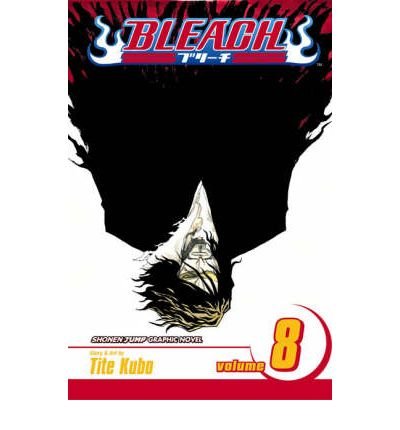 Bleach, Volume 8: The Blade and Me[ BLEACH, VOLUME 8: THE BLADE AND ME ...
