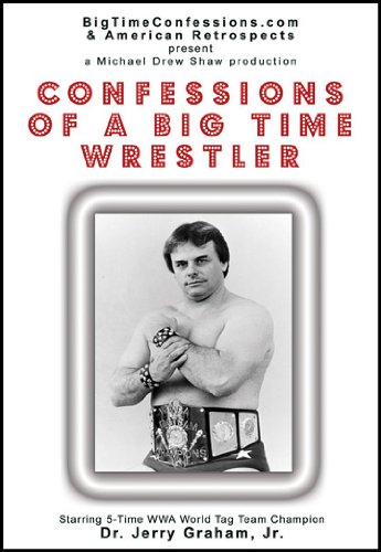 Confessions of a Big Time Wrestler by Dr. Jerry Graham Jr | Goodreads