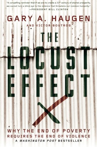 The Locust Effect: Why the End of Poverty Requires the End of Violence ...