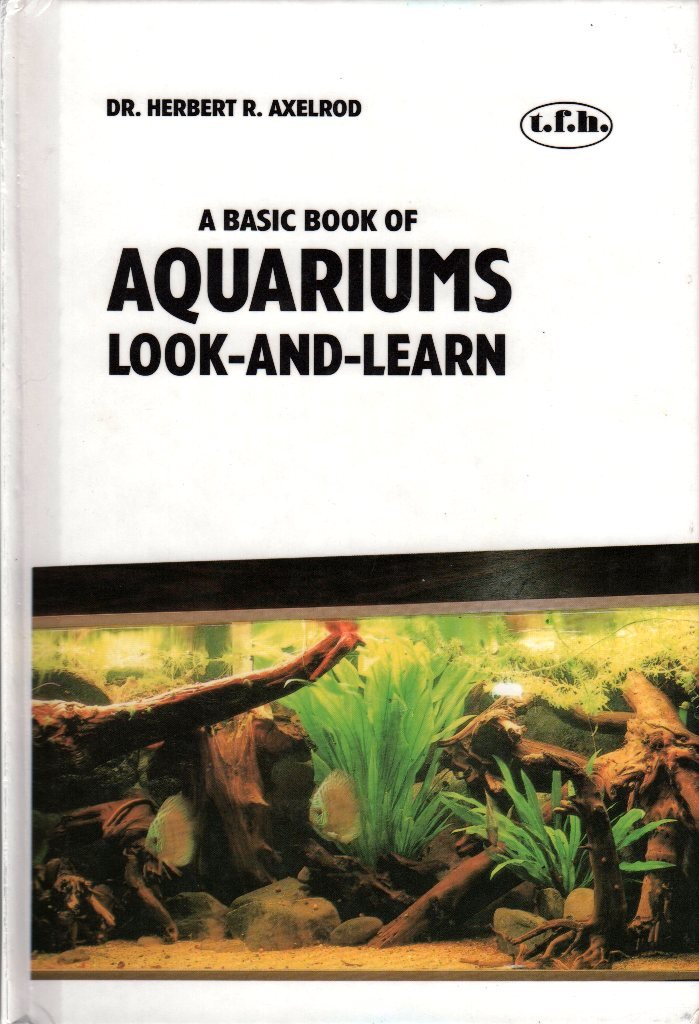 A Basic Book of Aquariums Look-And-Learn by Herbert R. Axelrod | Goodreads