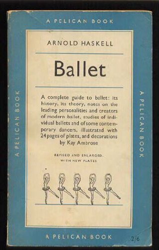 Ballet;: A complete guide to appreciation, history, aesthetics, ballets ...