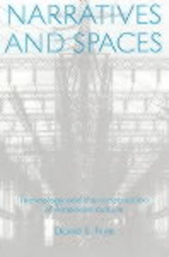 Narratives and Spaces: Technology and the Construction of American ...
