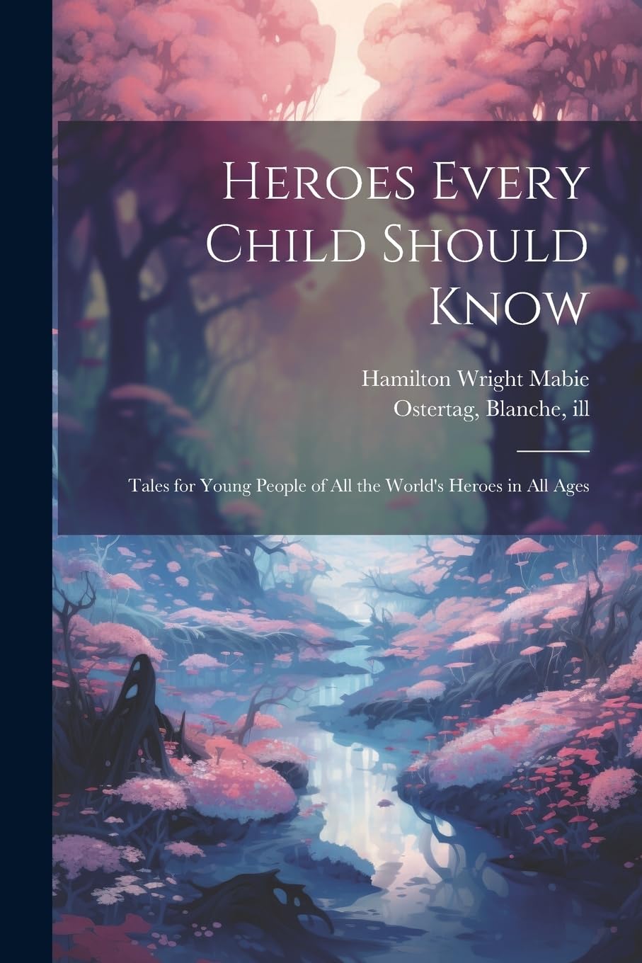 Heroes Every Child Should Know: Tales for Young People of all the World ...