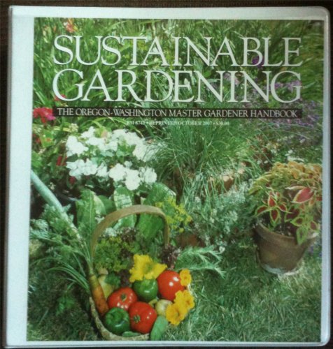 Sustainable Gardening: The Oregon-Washington Master Gardener Handbook ...