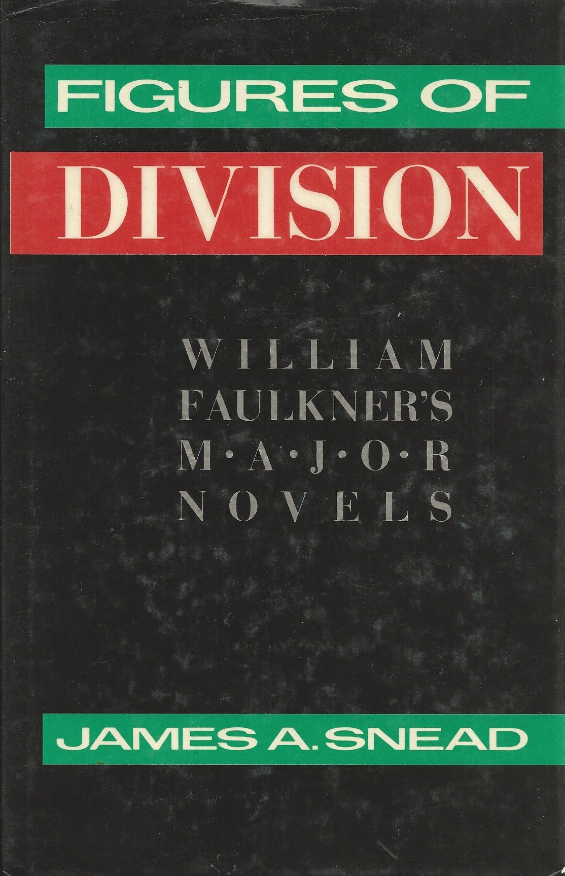 Figures of Division: William Faulkner's Major Novels by James A. Snead ...