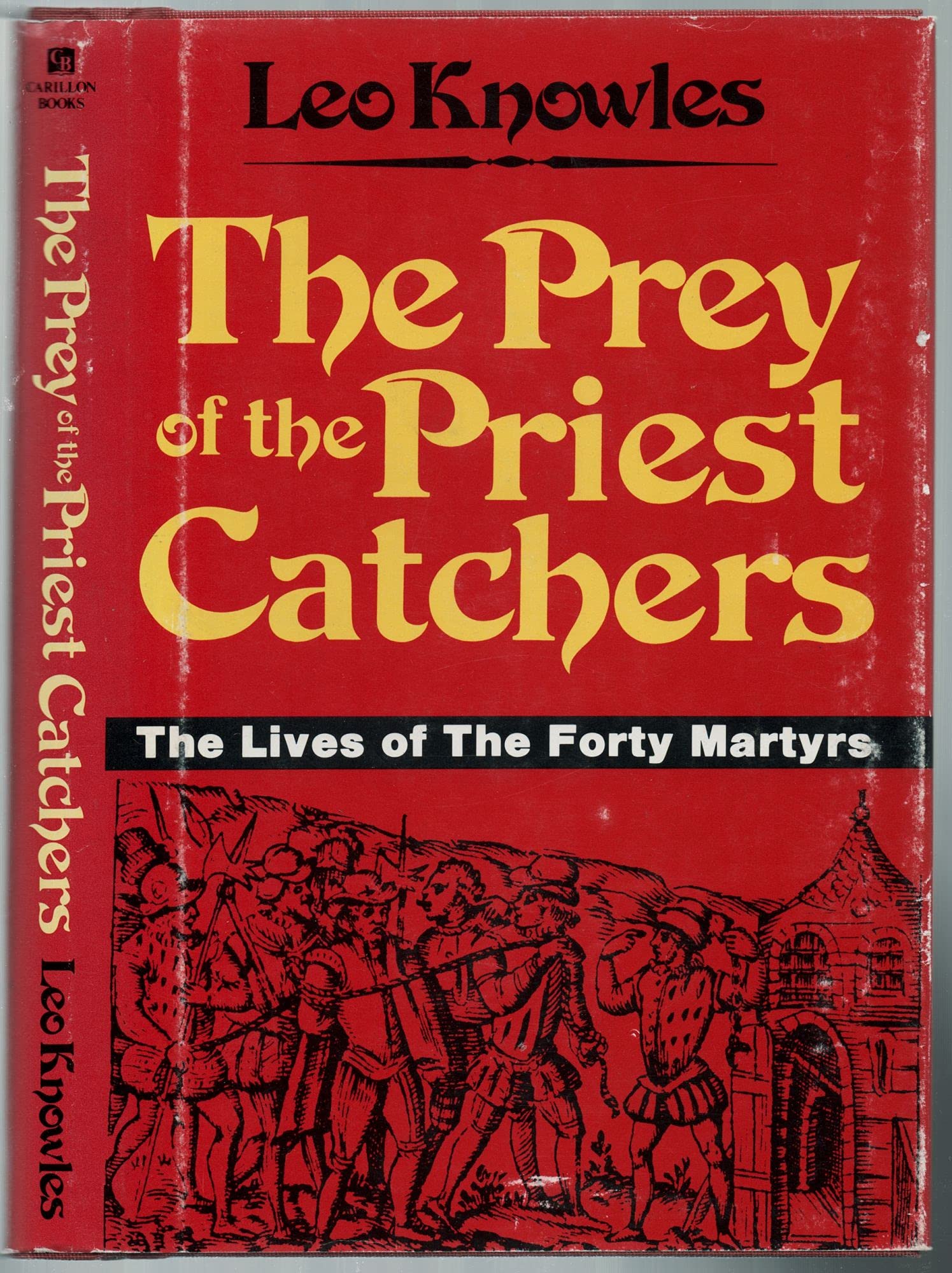 The prey of the priest catchers: The lives of the 40 martyrs by Leo ...