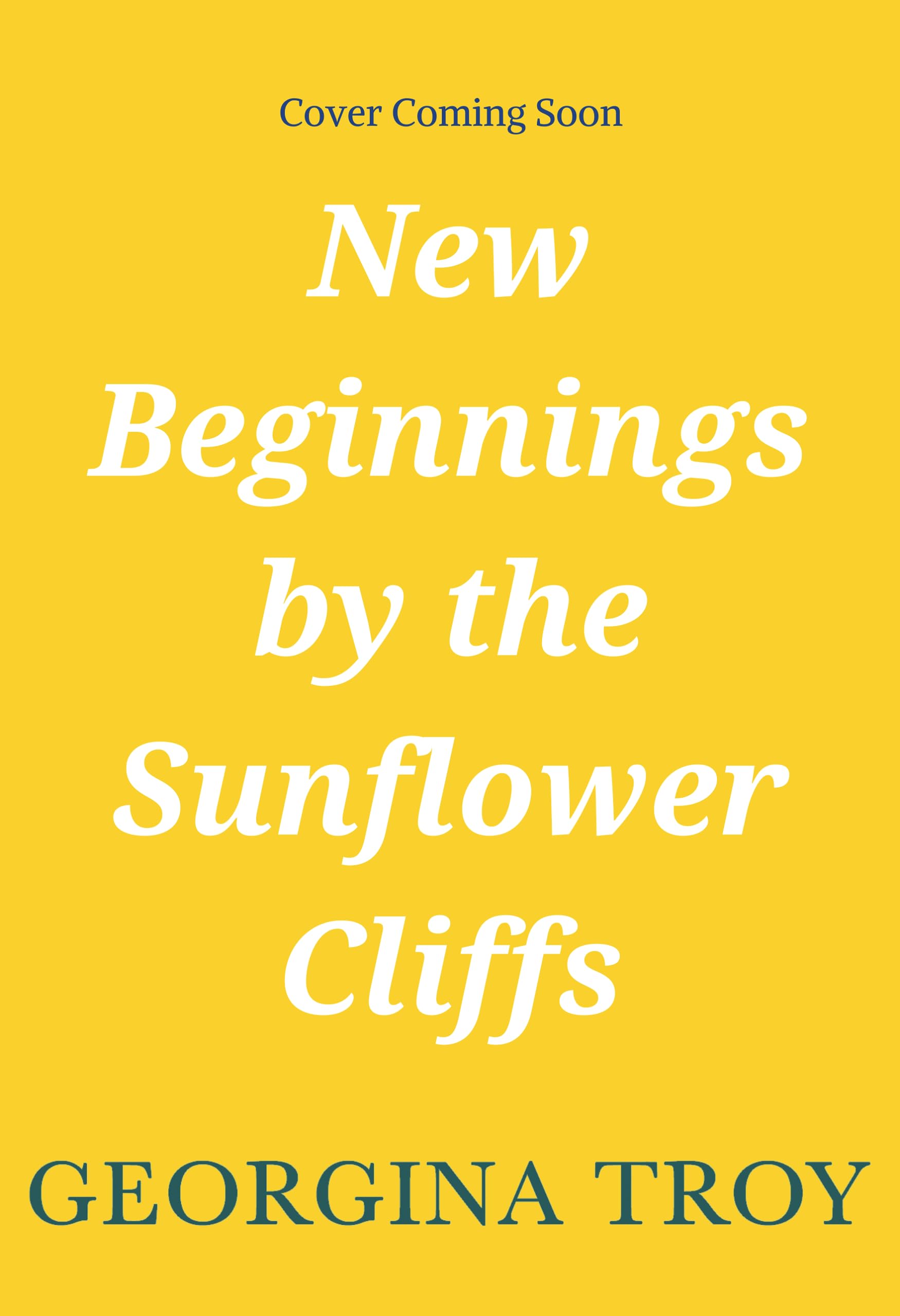 New Beginnings by the Sunflower Cliffs: The first in a romantic ...