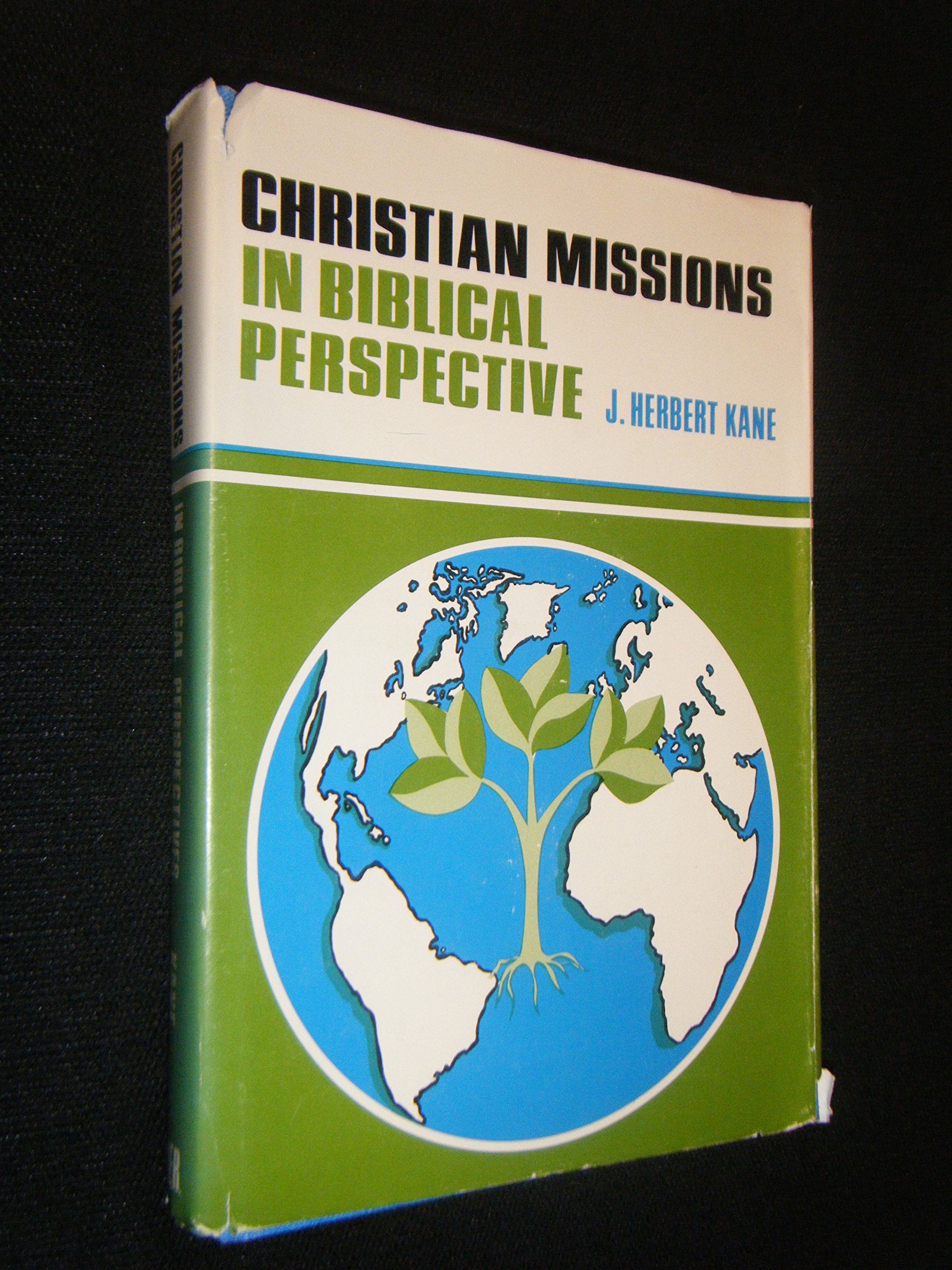 Christian missions in Biblical perspective by J. Herbert Kane | Goodreads