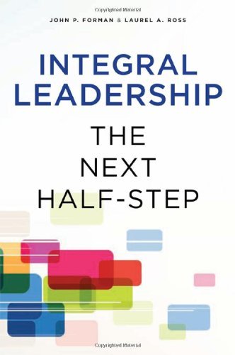 Integral Leadership: The Next Half-Step (SUNY Series in Integral Theory ...