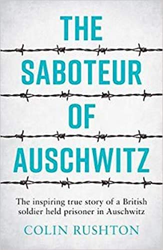 By Colin Rushton The Saboteur of Auschwitz The Inspiring True Story of ...