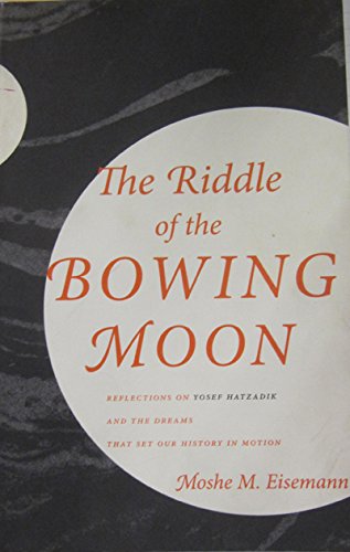 The Riddle of the Bowing Moon: Reflections on Yosef Hatzadik & the ...