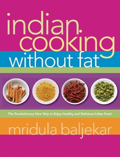 Indian Cooking Without Fat: The Revolutionary New Way to Enjoy Healthy ...