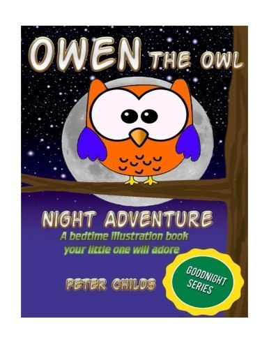 Owen The Owl's Night Adventure: A Bedtime Illustration Book Your Little ...