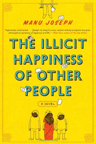 The Illicit Happiness of Other People: A Novel by Manu Joseph by Manu ...