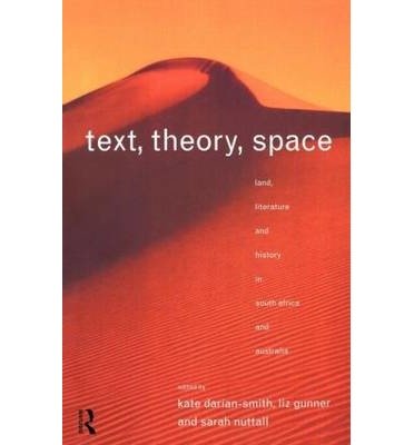 [(Text, Theory, Space: Writings on South African and Australian ...