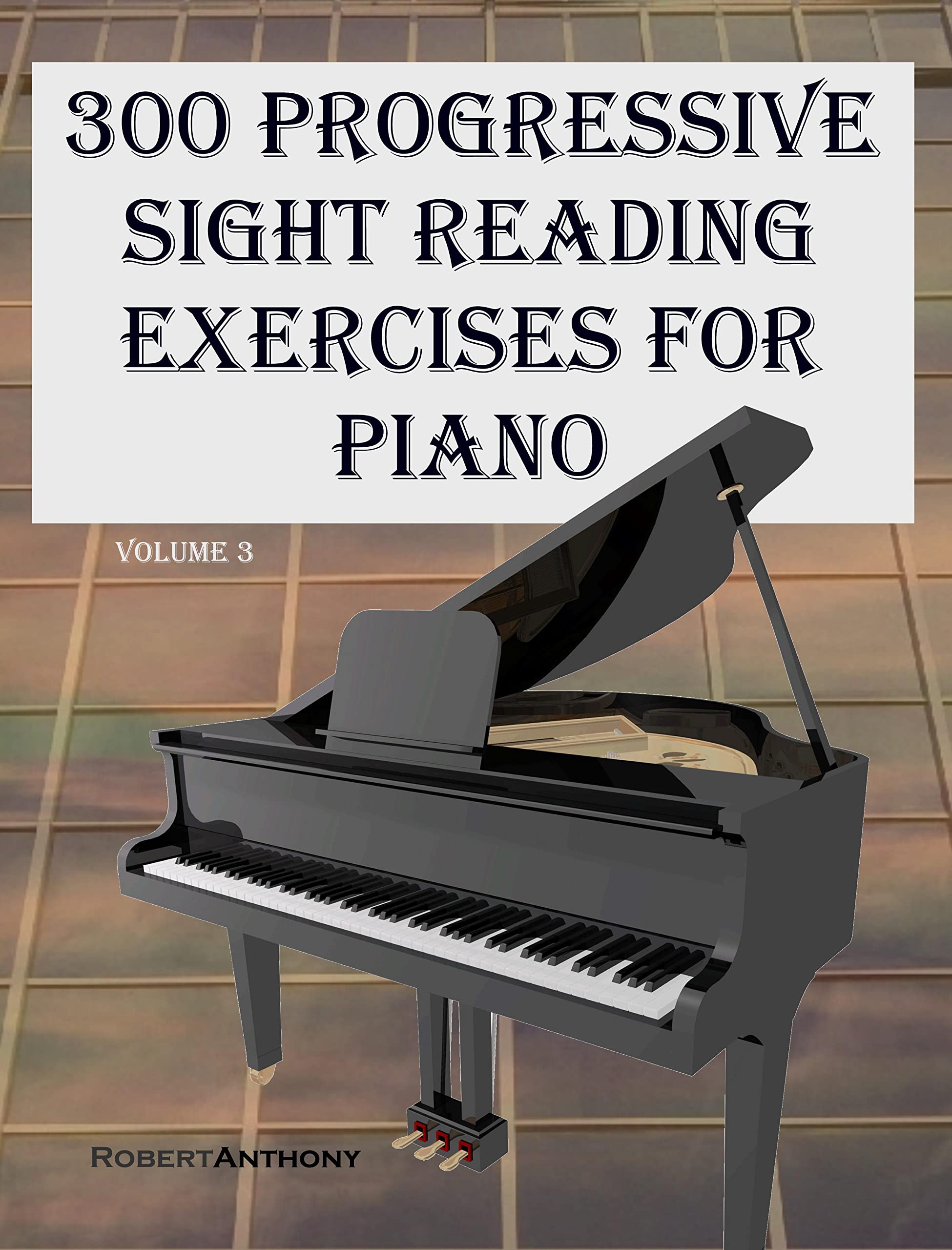 300 Progressive Sight Reading Exercises for Piano Volume Three by ...
