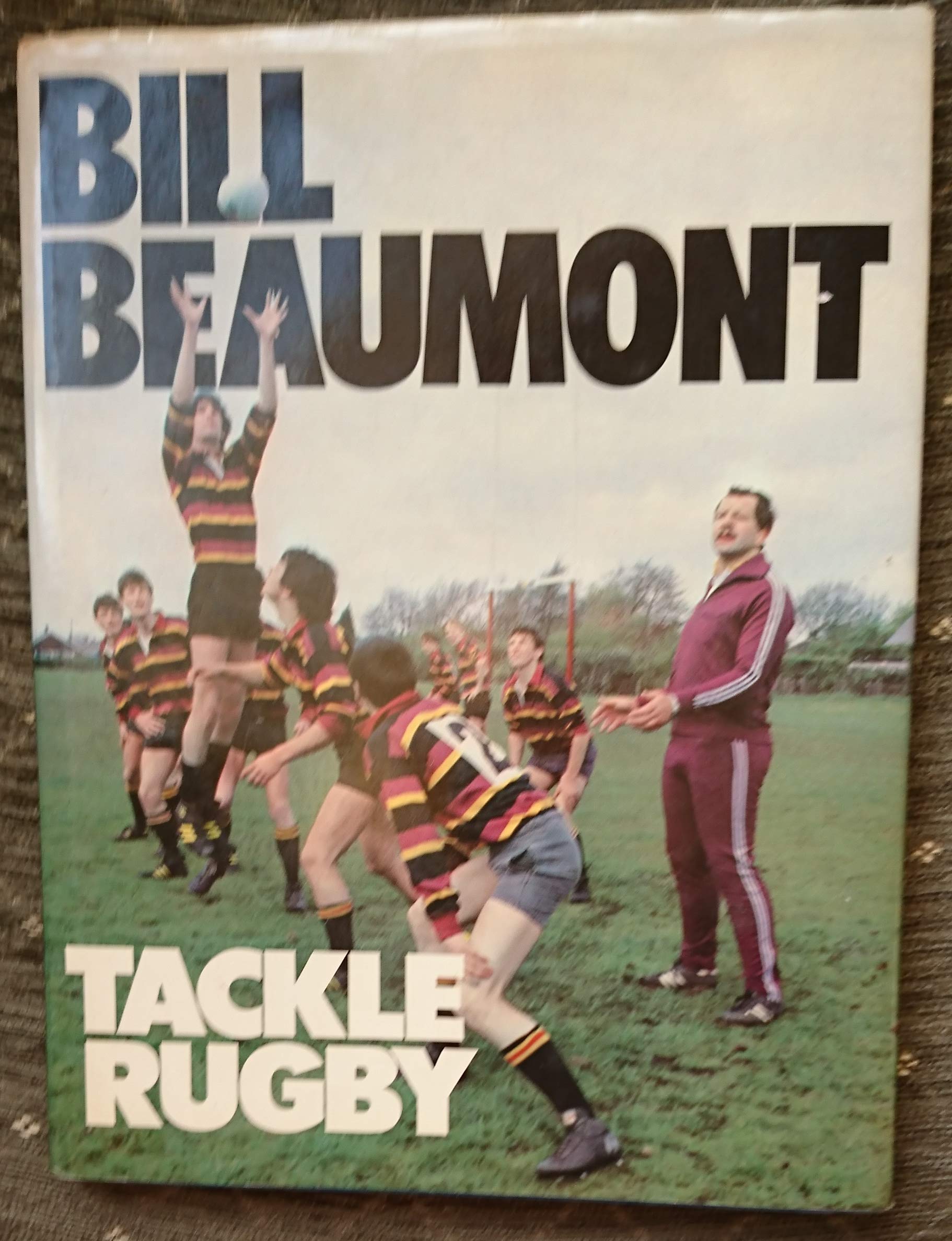 Tackle Rugby by Bill Beaumont | Goodreads