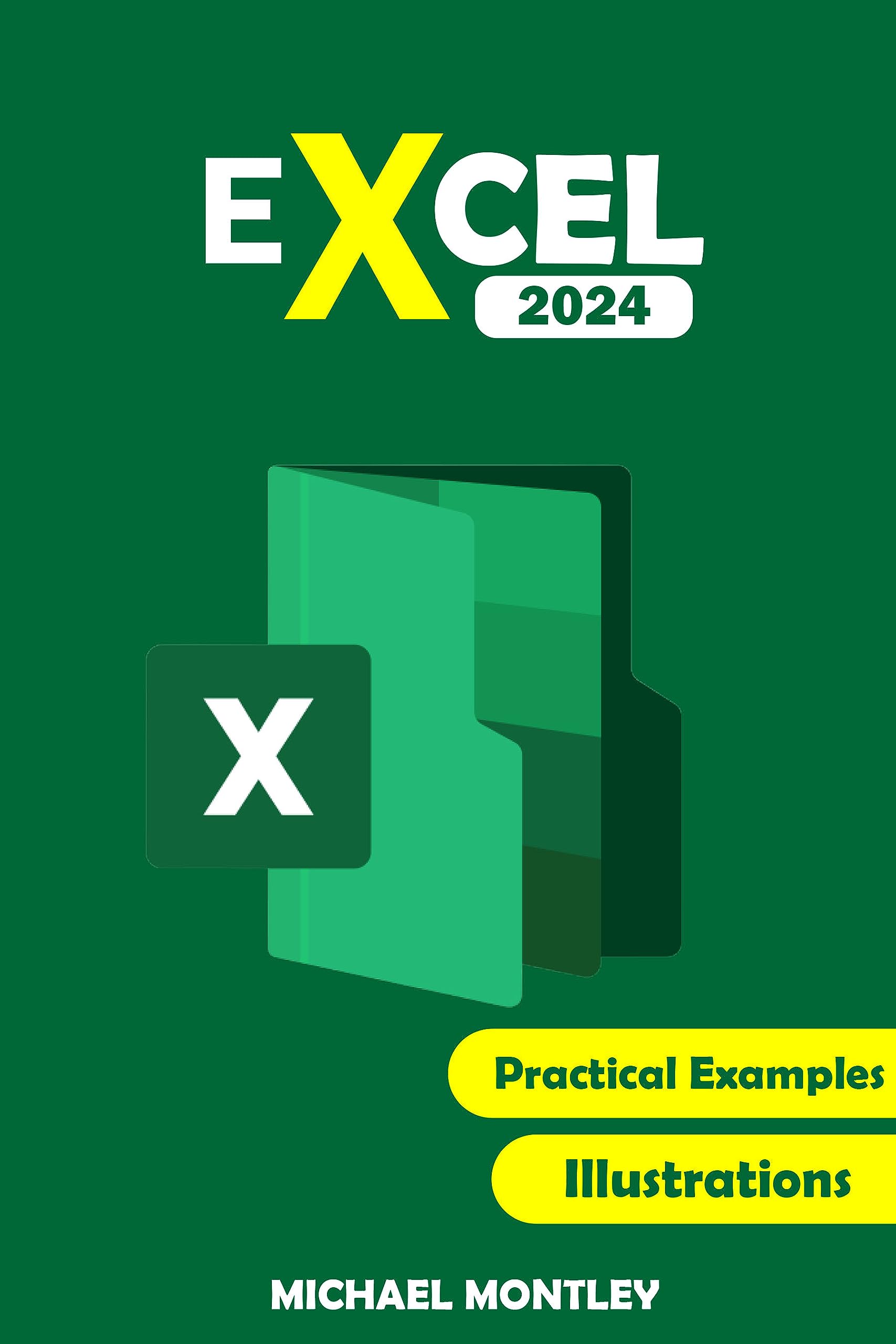 EXCEL 2024 The Comprehensive Illustrative Guide With Practice Examples