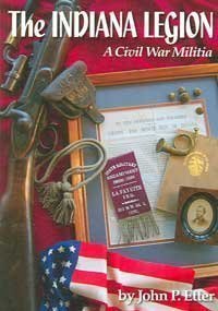 The Indiana Legion: A Civil War Militia by John P. Etter | Goodreads