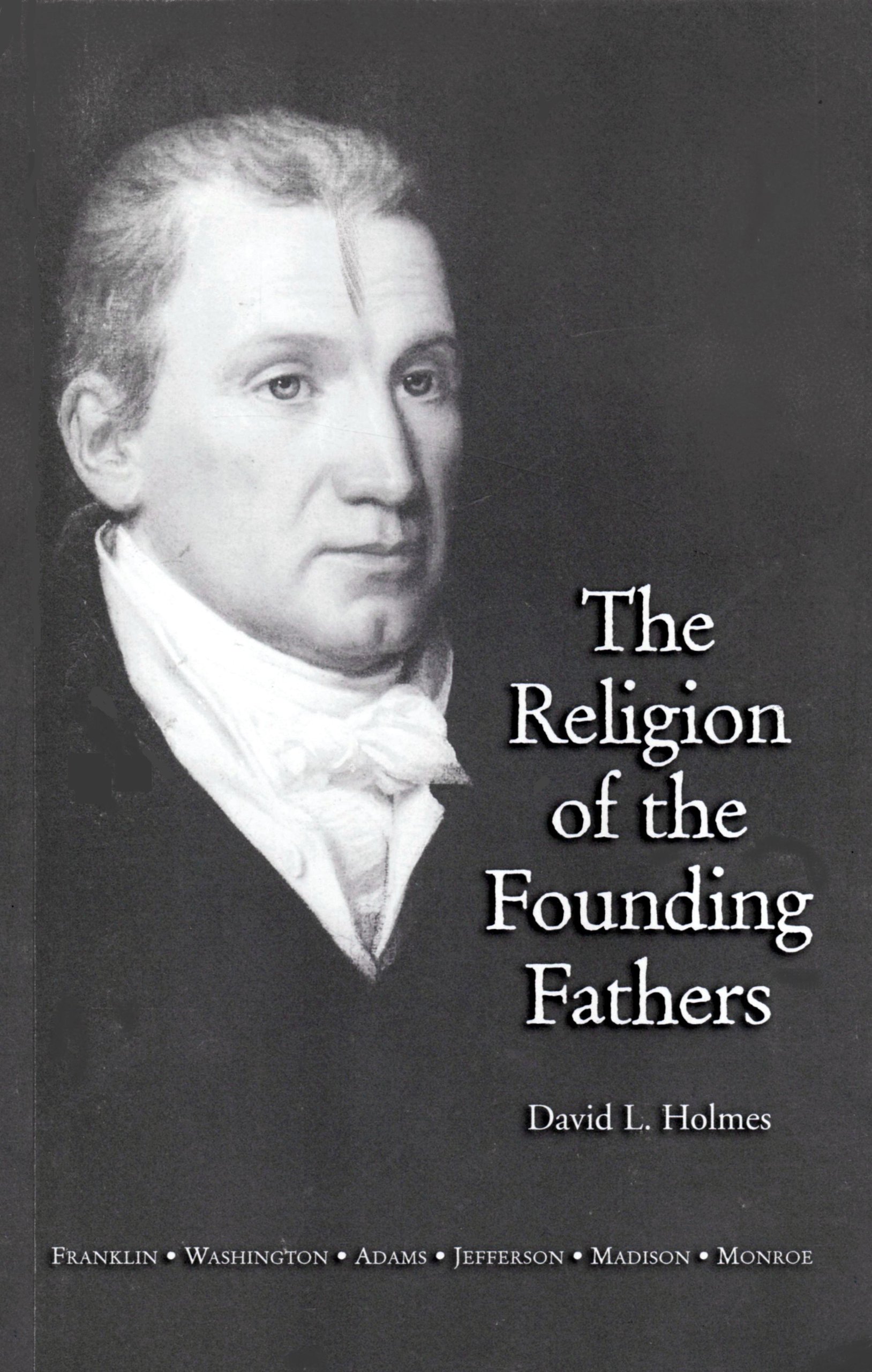 The Religion of the Founding Fathers by David L. Holmes | Goodreads