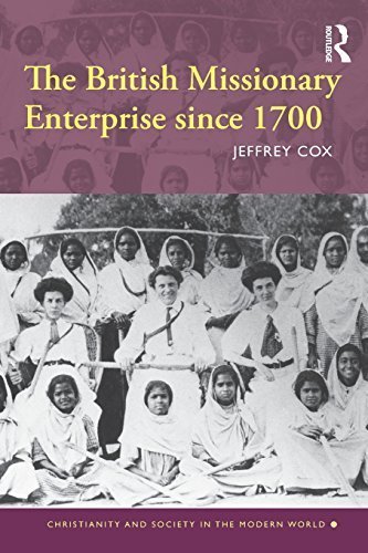 The British Missionary Enterprise since 1700 (Christianity and Society ...