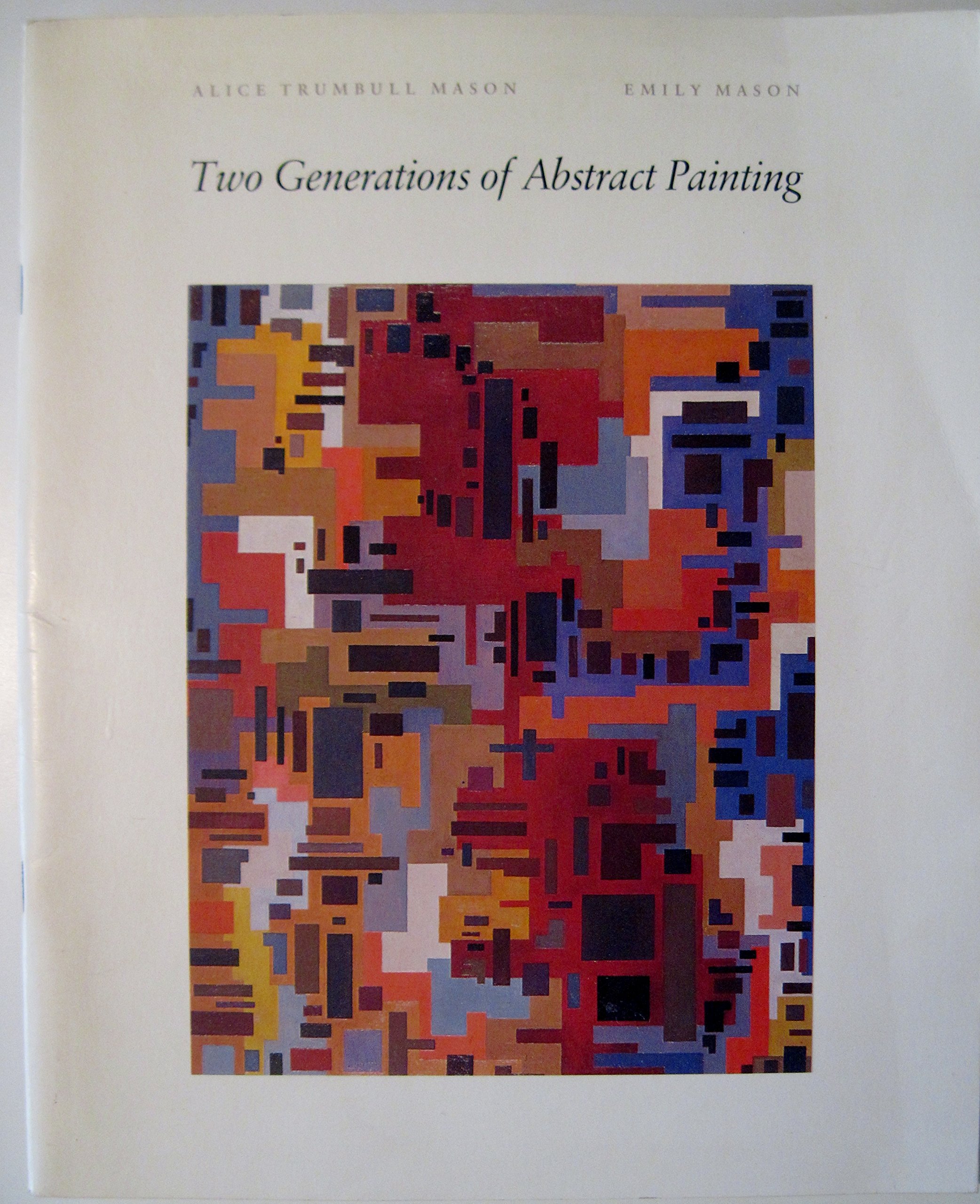 Two Generations of Abstract Painting: Alice Trumbell Mason, Emily Mason ...