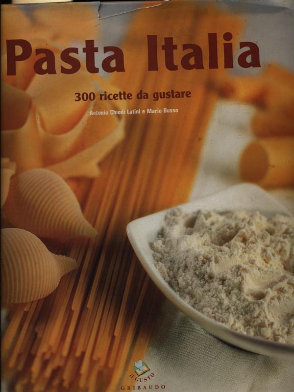 Pasta Italia. 300 ricette da gustare by Antonio. Busso Chiodi Latini ...