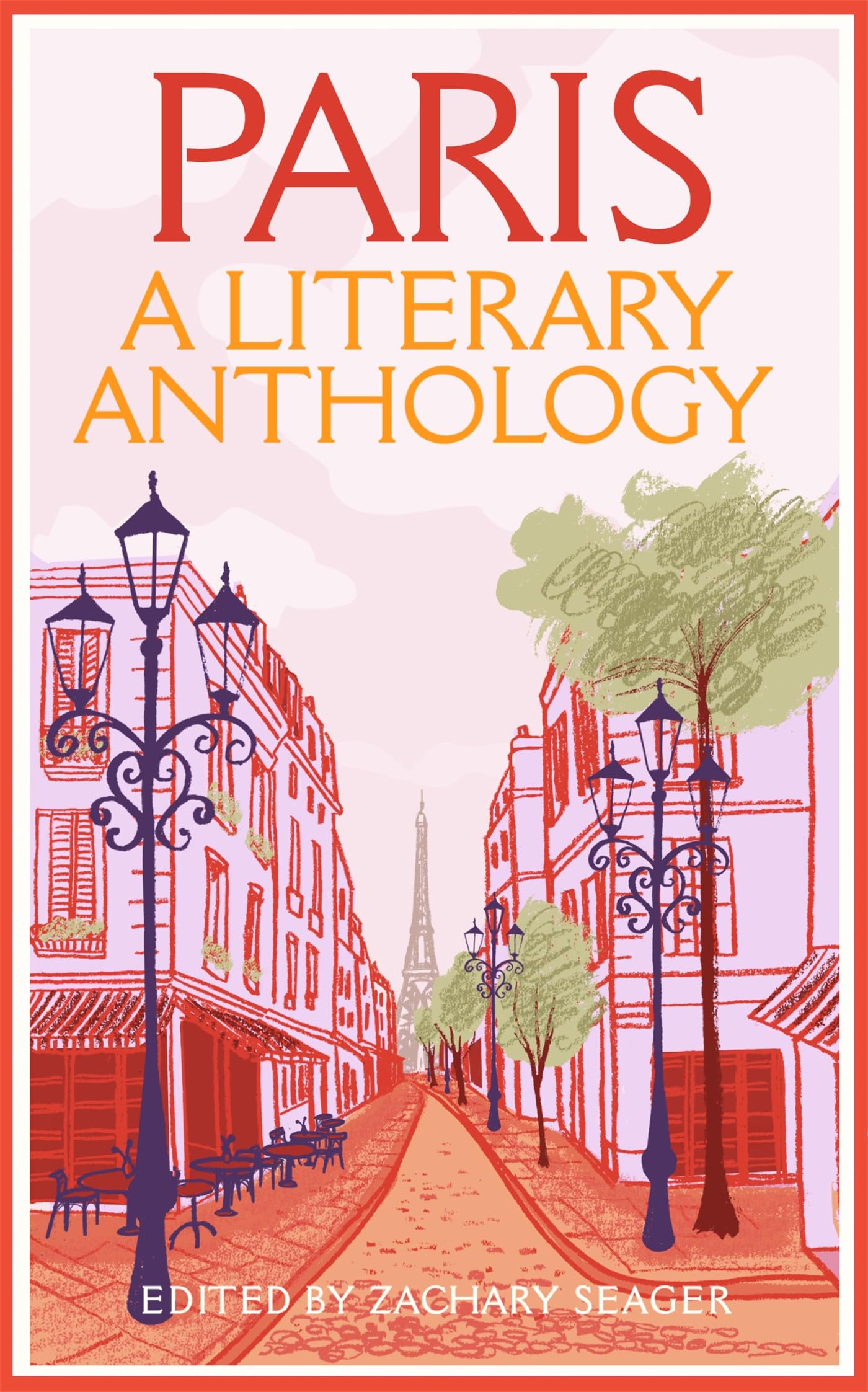 Paris: A Literary Anthology by Zachary Seager | Goodreads