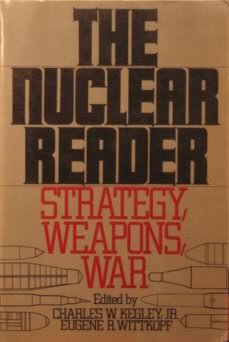 The Nuclear Reader: Strategy, Weapons, War by Charles W. Kegley Jr ...
